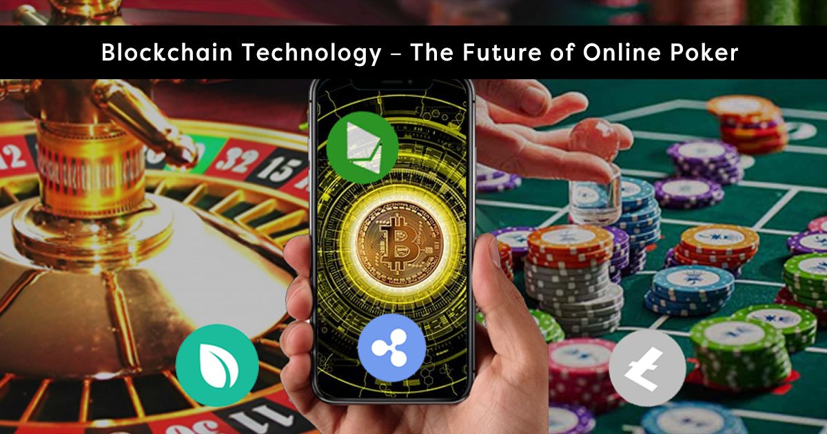 Blockchain Technology – The Future of Online Poker – Dicksnationals